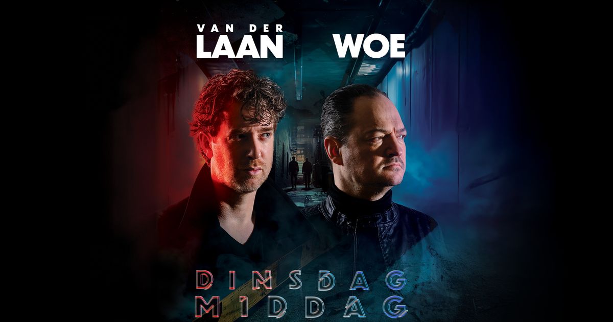 Van der Laan en Woe — Dinsdagmiddag | Luxor Theater Rotterdam